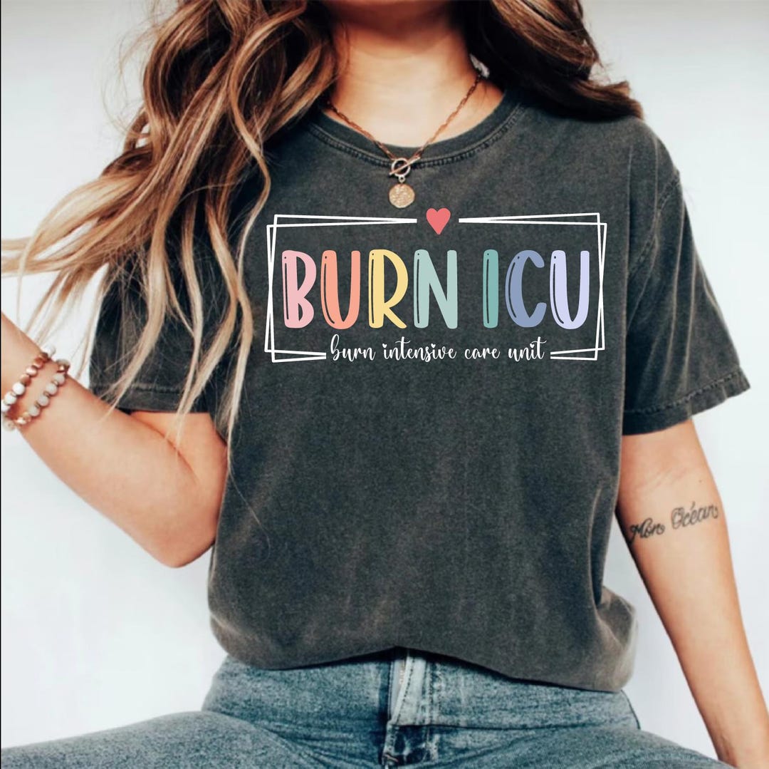 Burn ICU Nurse T-shirt: Critical Care RN Gift - Etsy