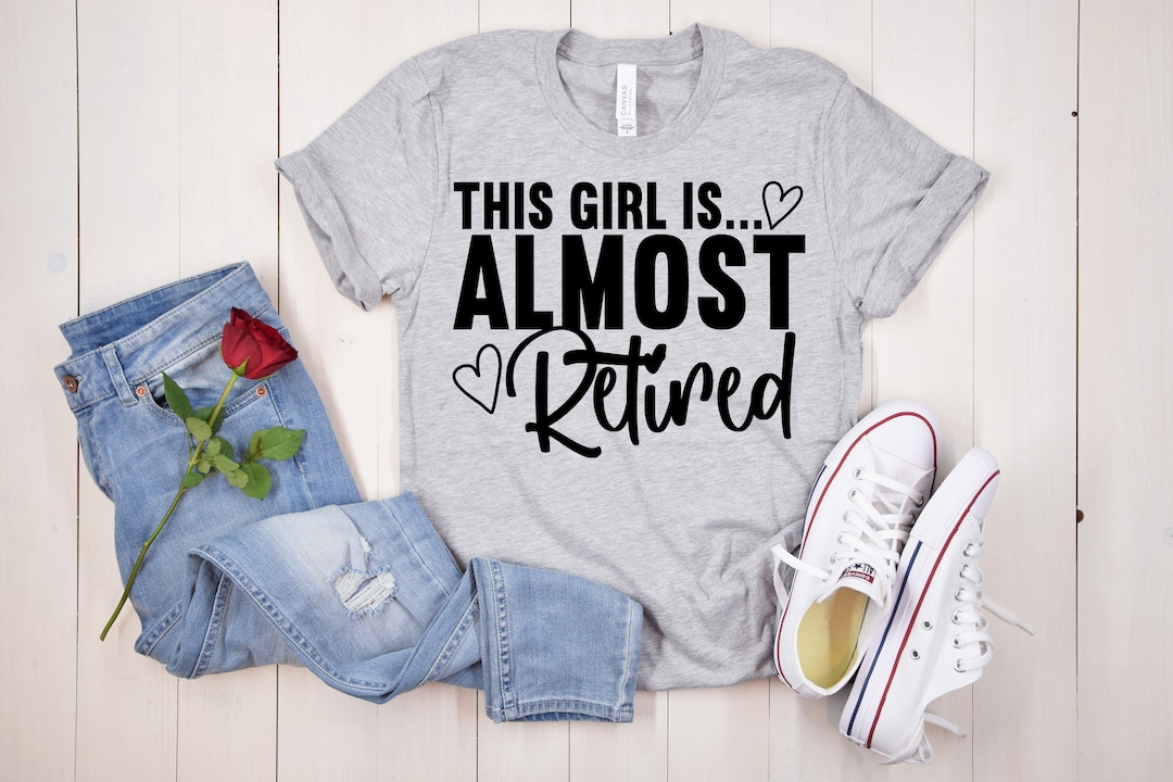 Almost Retired Shirt, Going to Retire Shirt, Shirt for Retiring Soon ...