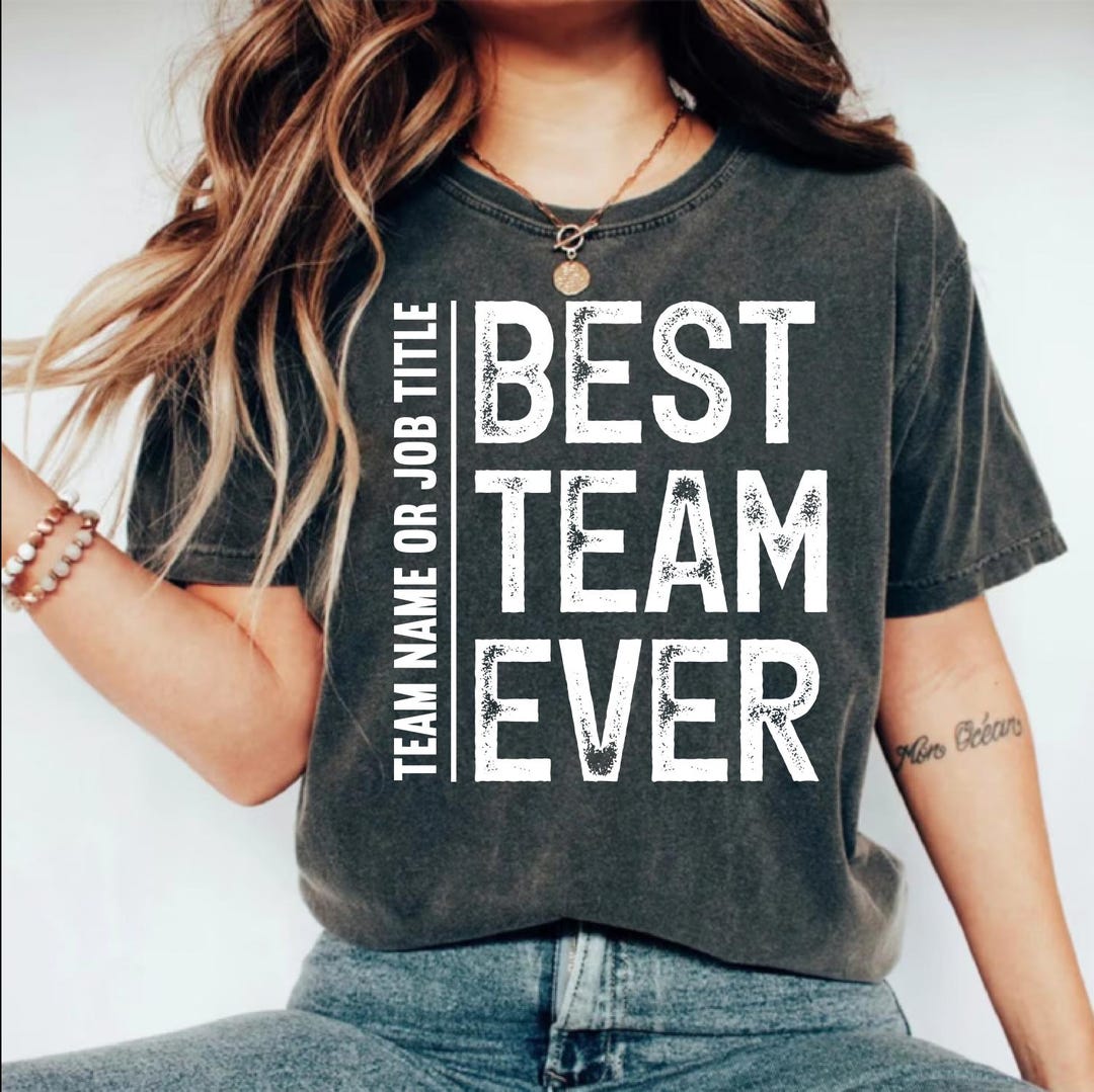 Customize Best Team Ever Shirt, Custom Team Shirt, Team Name Shirt ...