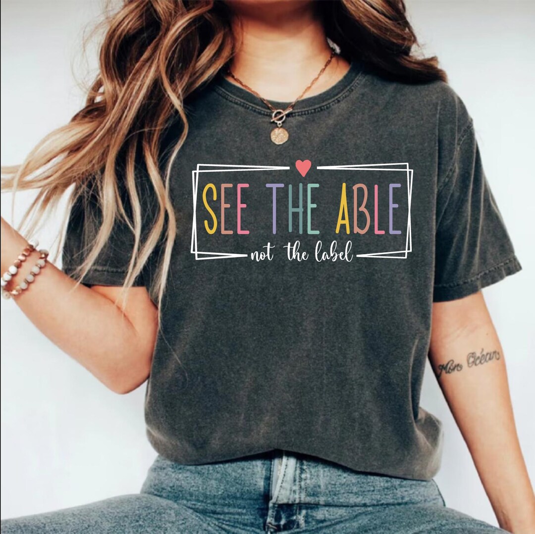 Autism Awareness T-shirt: See the Able Not the Label, Special Education ...