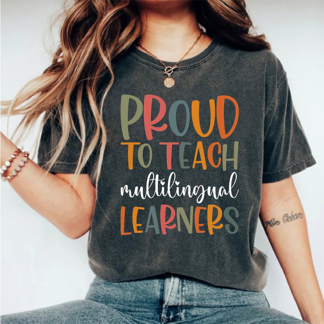 Multilingual Learner Teacher Shirt: Proud to Teach Tee, ESL Gift - Etsy