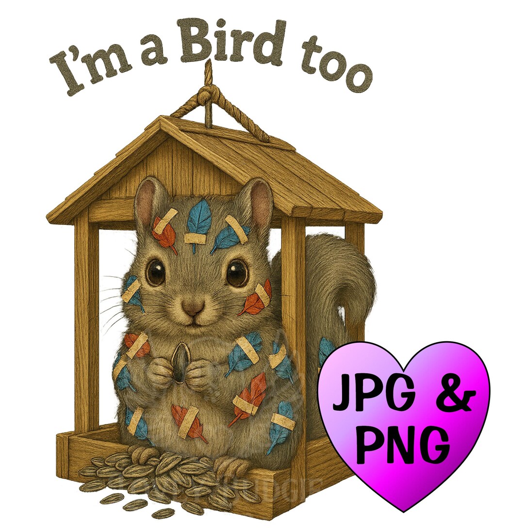 I'm A Bird Too Squirrel in Feeder Digital Downloadable Art 2 Formats ...