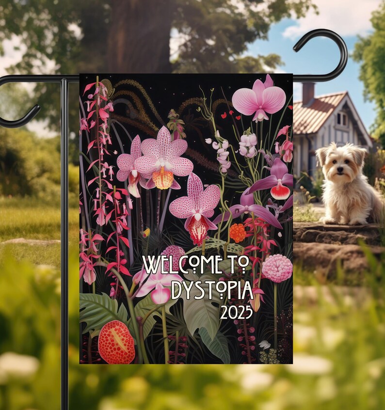 Welcome to Dystopia Anti Maga Garden House Banner Orchids Floral Anti ...