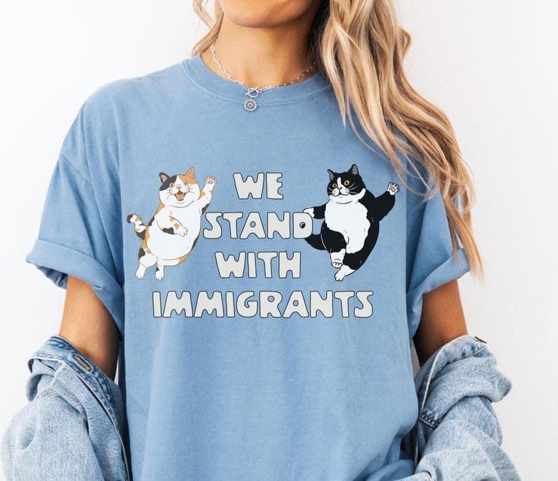 Funny Cats Anti ICE Immigrant Rights Comfort Colors T Shirt, Anti Trump ...