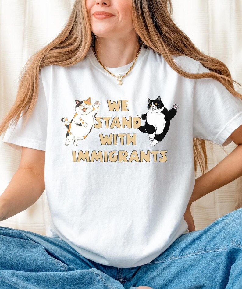 Funny Cats Anti ICE Immigrant Rights Comfort Colors T Shirt, Anti Trump ...