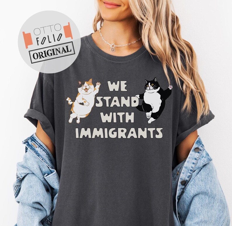Funny Cats Anti ICE Immigrant Rights Comfort Colors T Shirt, Anti Trump ...