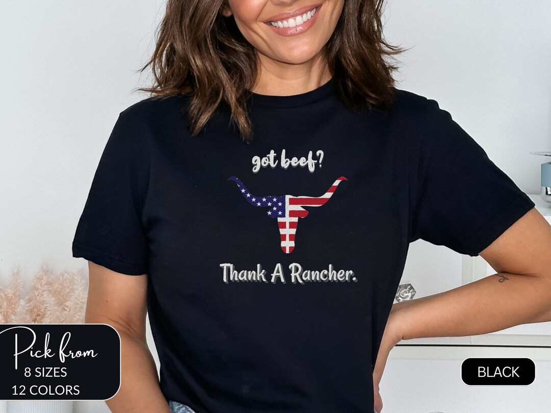 Got Beef Shirt Thank A Rancher Cow Shirt Eat Beef Shirt Cowboy Cute ...