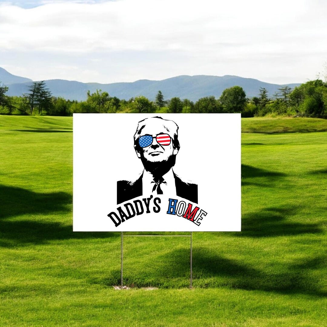 Daddy's Home Yard Sign, Trump Vance Yard Sign, Make America Great Again ...