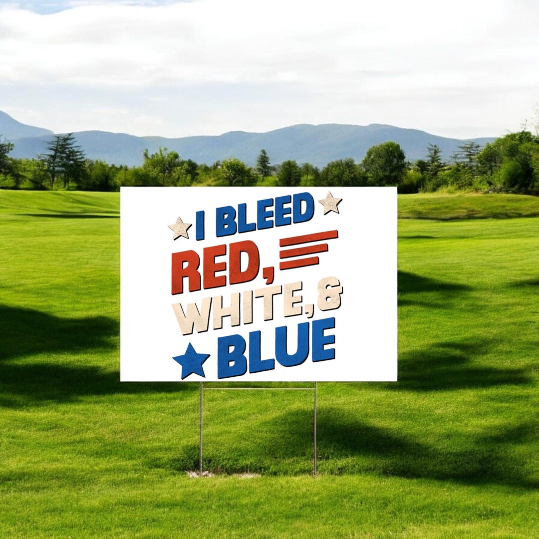 I Bleed Red White Blue Yard Sign, Patriotic Yard Sign, Political Lawn ...