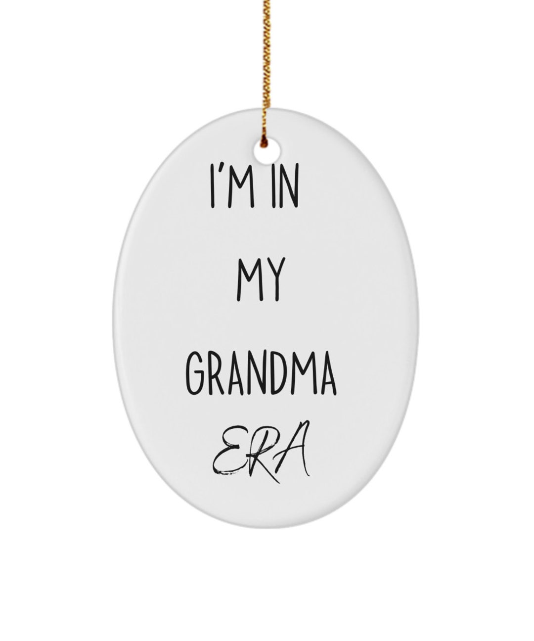I'm in My Grandma Era Round or Oval Ornament With Black Letters - Etsy