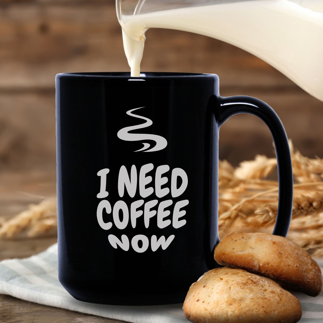 I Need Coffee Now Mug,coffee Lover Giftidea,unique Coffee Lovers Gift ...