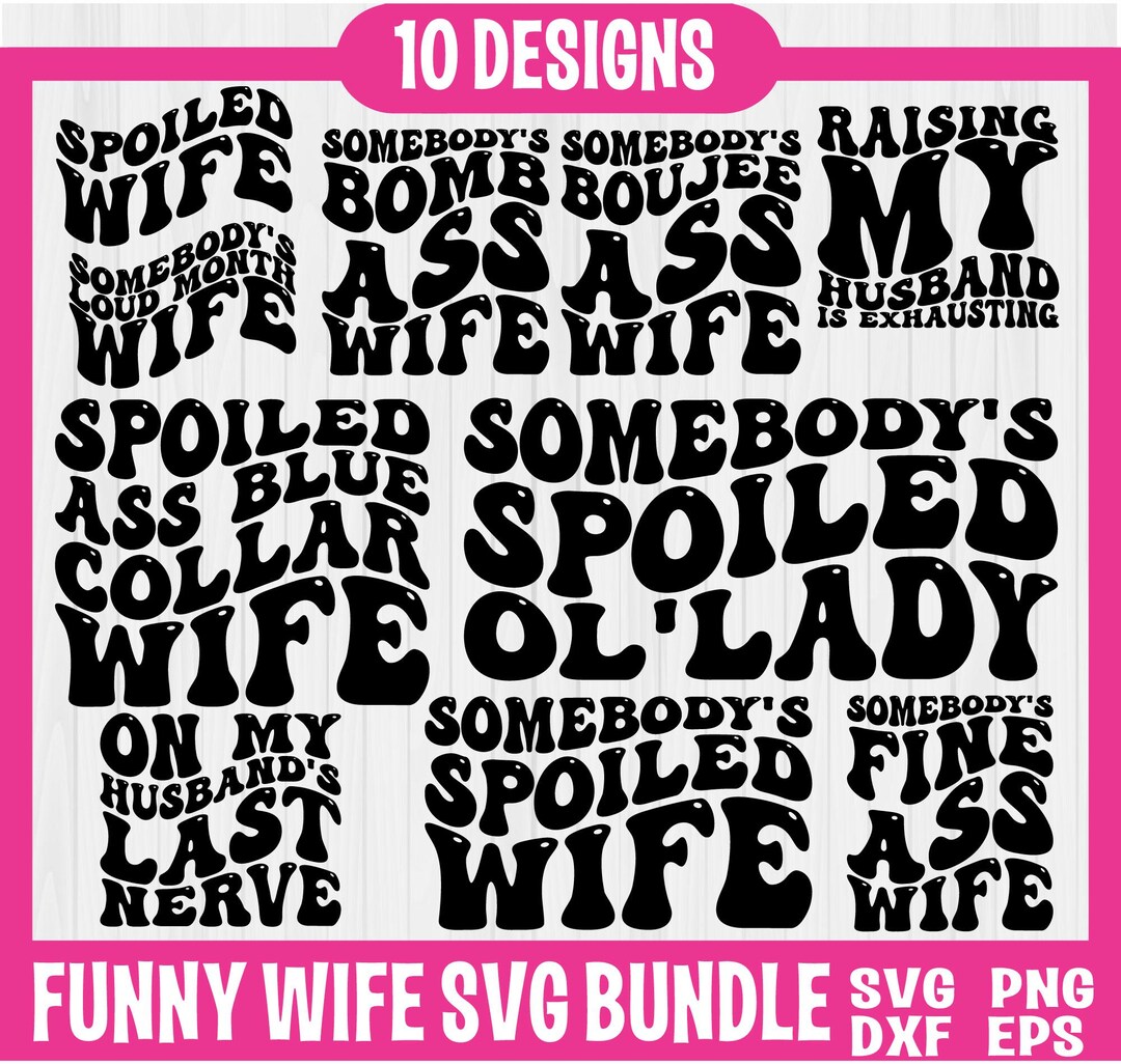 Retro Funny Wife Svg Bundle, Wife Shirt Svg, Spoiled Wife Svg, Somebody ...