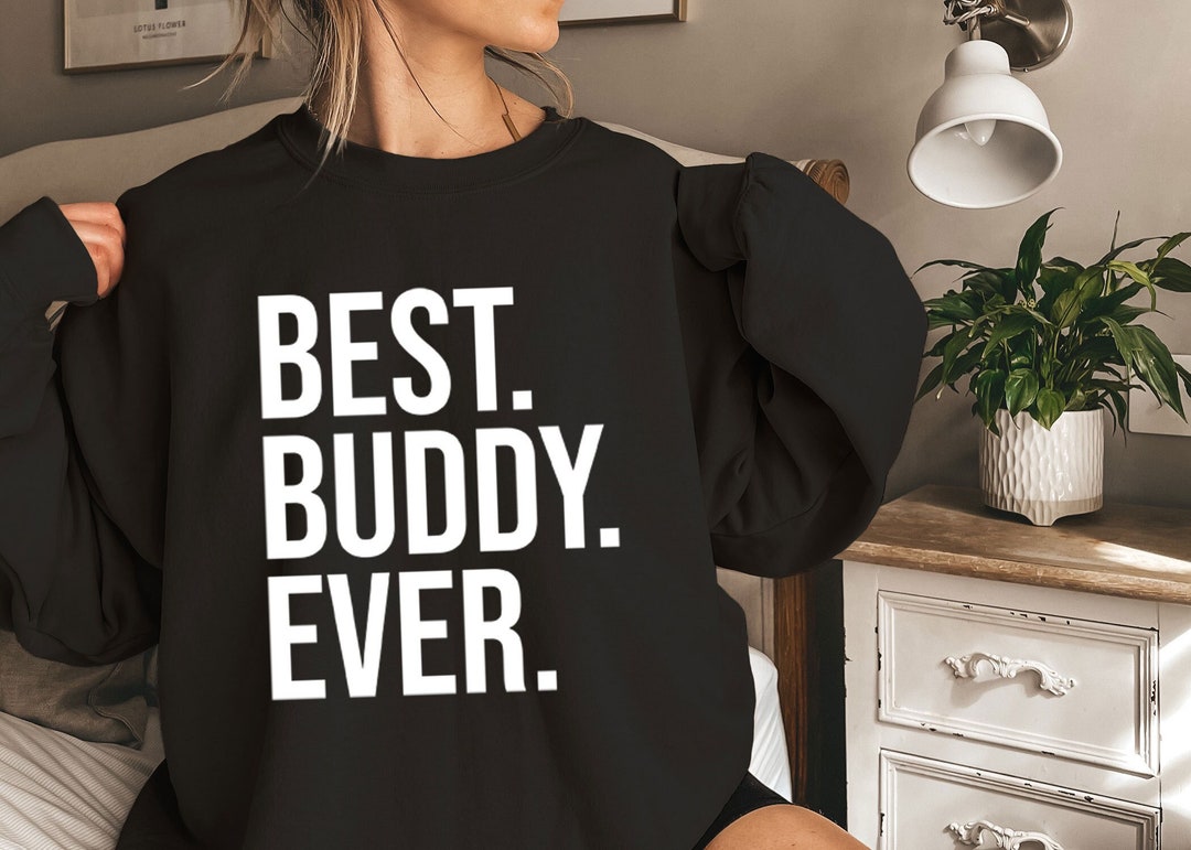 Best Buddy Ever Sweatshirt Best Bros Sweatshirt Friends Matching ...