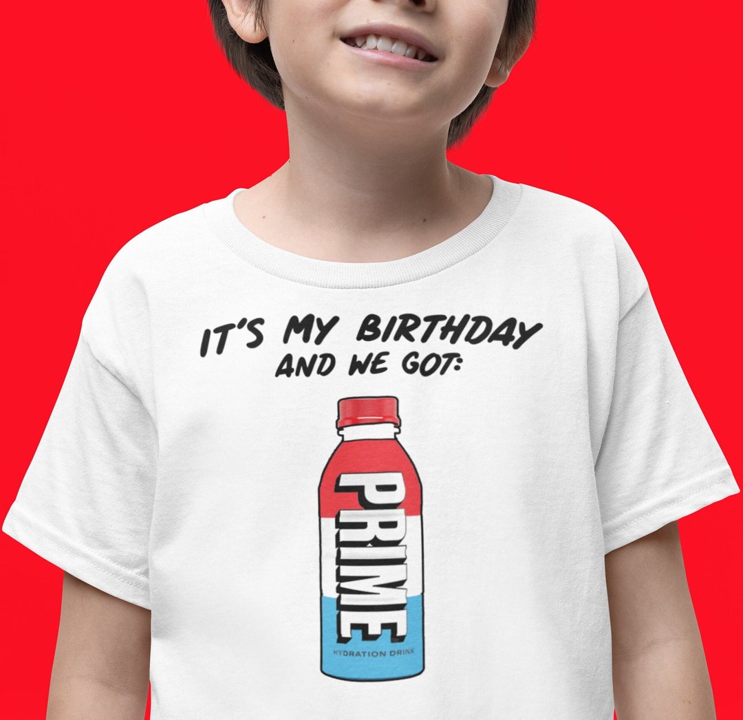 Prime Drink Birthday Shirt Prime Hydration Birthday Shirt Custom We Got ...