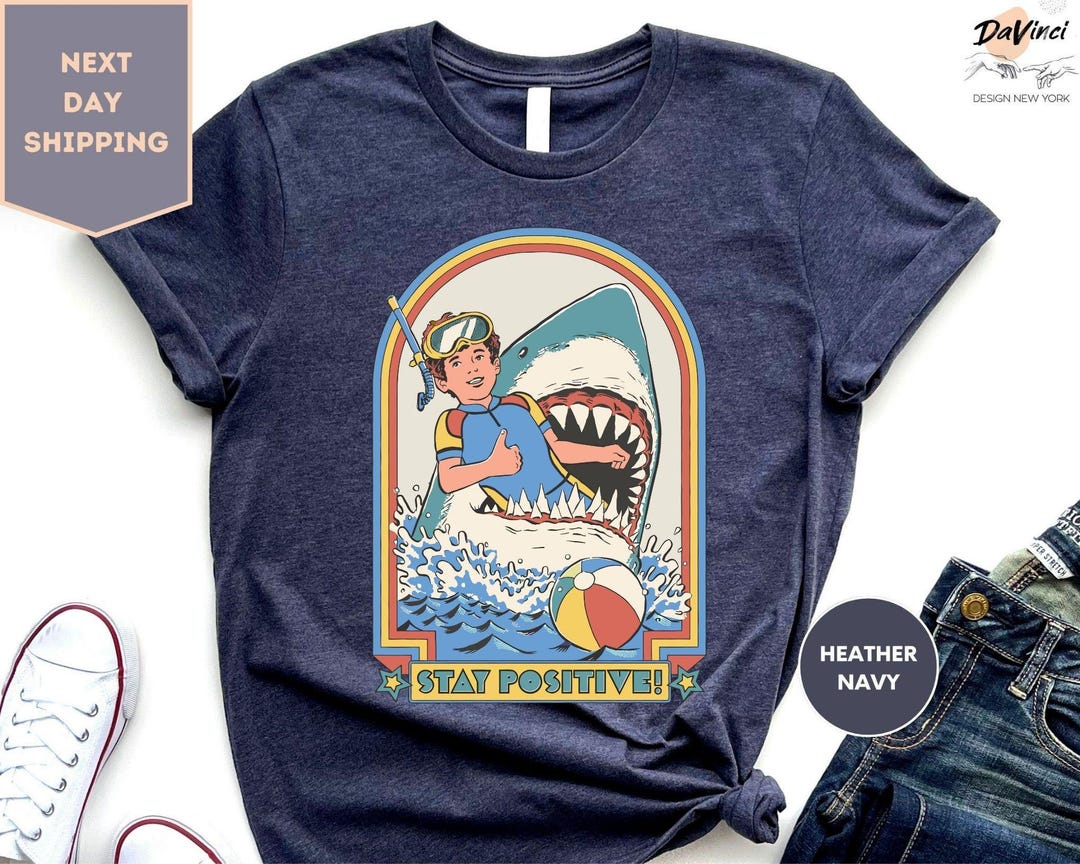 Stay Positive Shark Attack Vintage Retro Comedy Funny Shirt, Stay ...