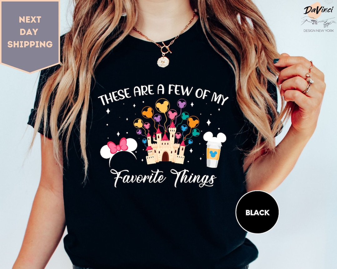 Disney Family Trip Shirt, These Are A Few of My Favorite Things Shirt ...