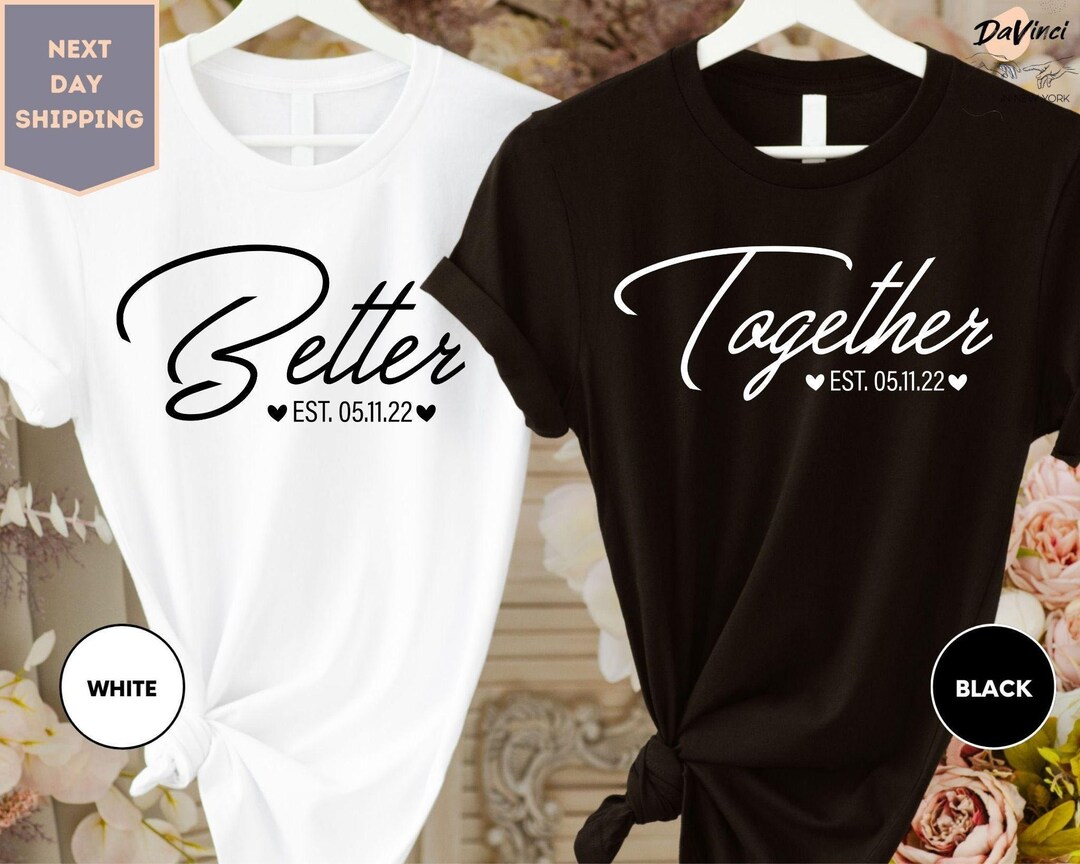 Matching Couple Shirts, Better Together Shirt, Personalized Couple ...