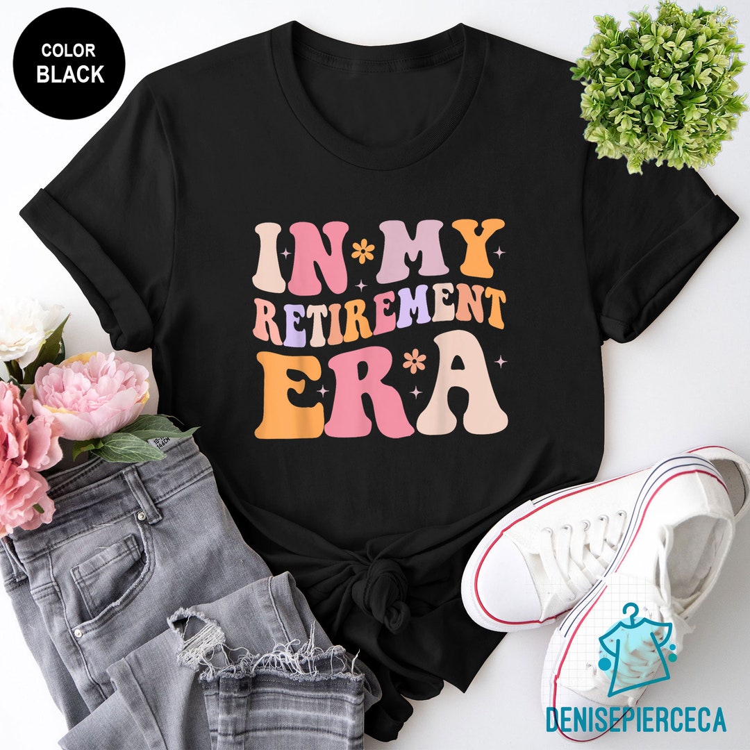 Groovy in My Retirement Era Retired 2024 T-shirt, in My Retired Era ...