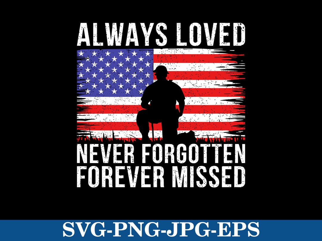 Always Loved Never Forgotten Svg, Military Svg, Firefighter SVG, Police ...