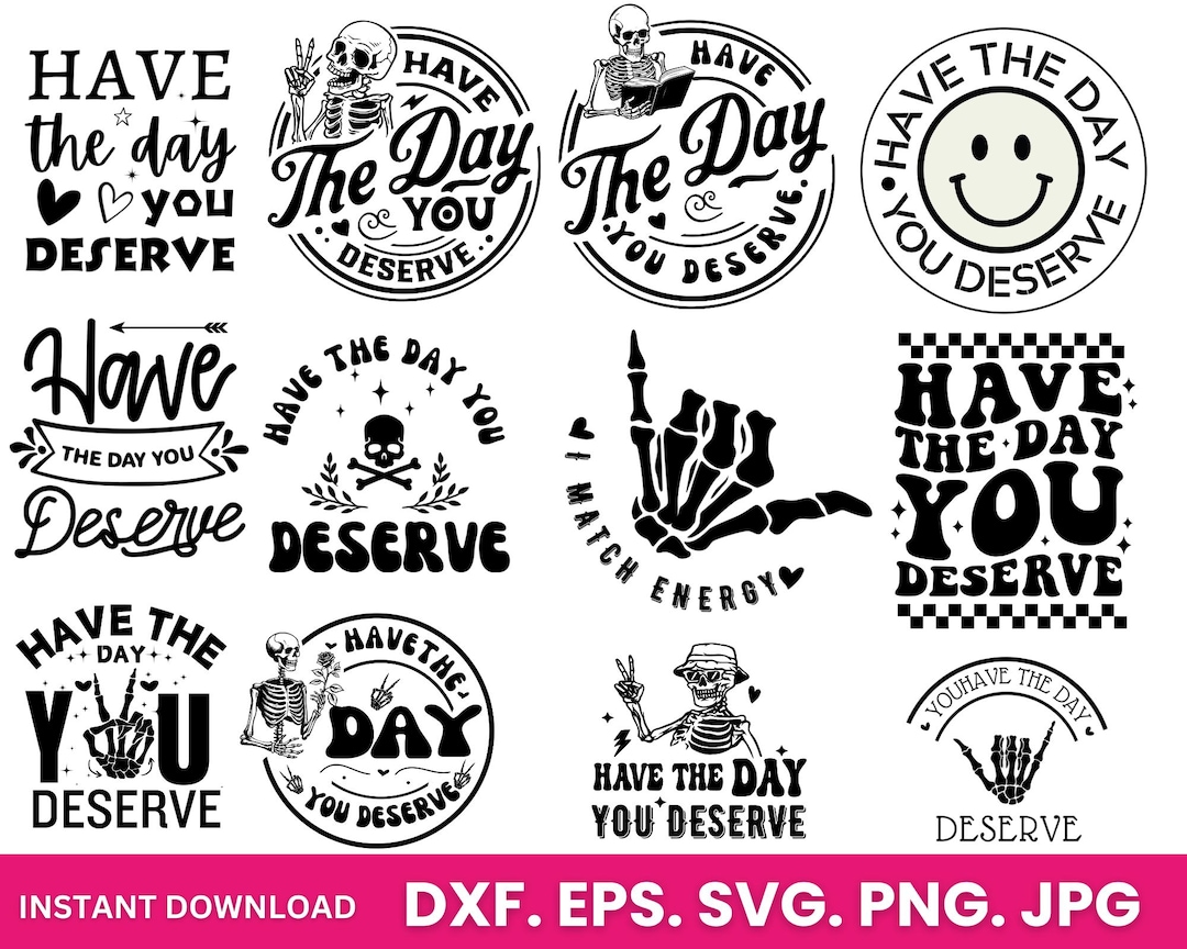 Have the Day You Deserve SVG: Skull, Skeleton, Karma (digital Files) - Etsy