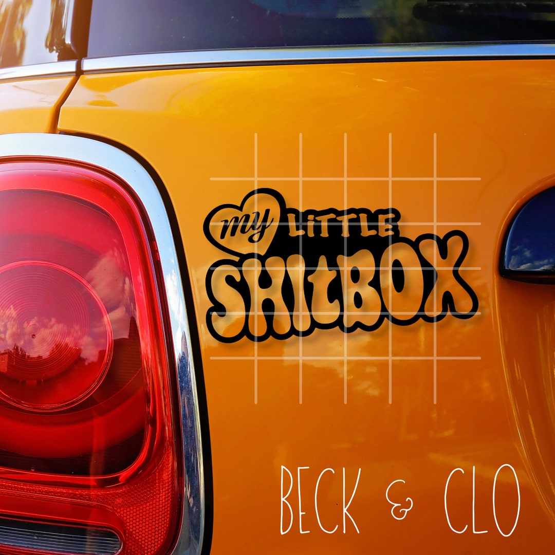 Funny Car Sticker My Little Shit Box Car Sticker Colour Options Cute ...