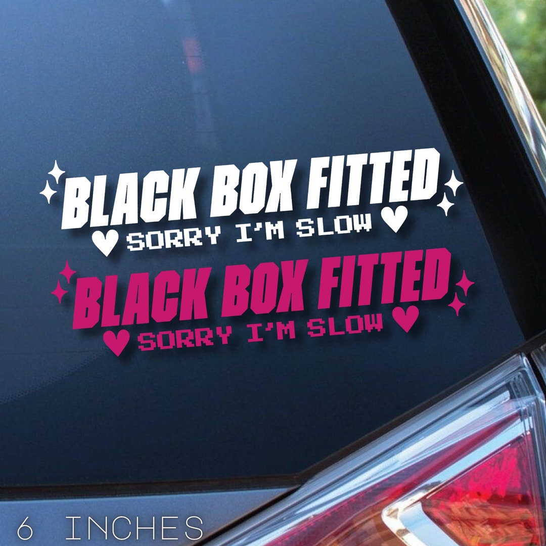 Funny Car Sticker Black Box Fitted Sorry Im Slow Car Sticker Colour ...