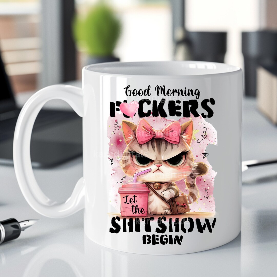Good Morning Fuckers Let the Shit Show Begin Mug, Cat Lover Coffee Tea ...