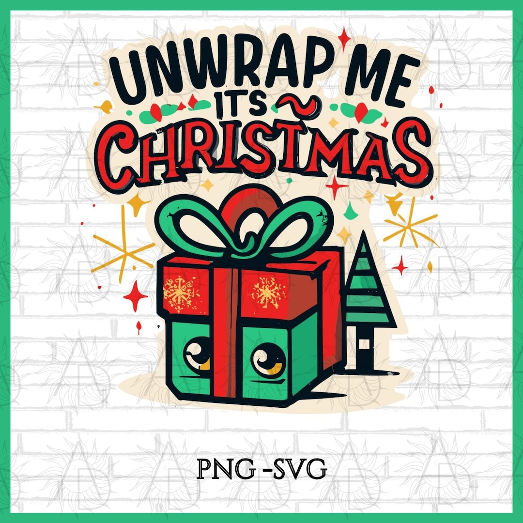 Unwrap Me It's Christmas PNG & SVG Christmas Png - Etsy
