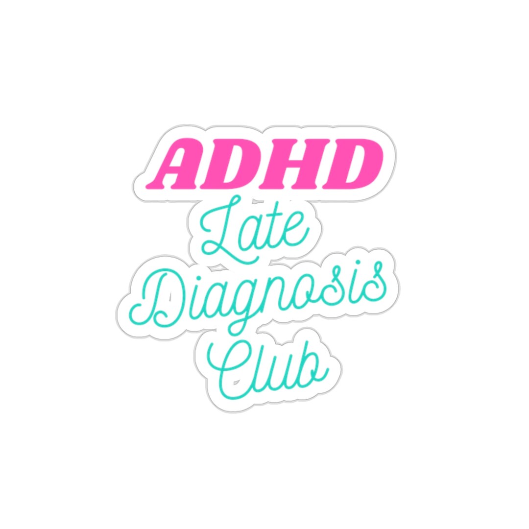 ADHD Late Diagnosis Club Sticker, Neurodiversity Awareness, Vinyl Decal ...