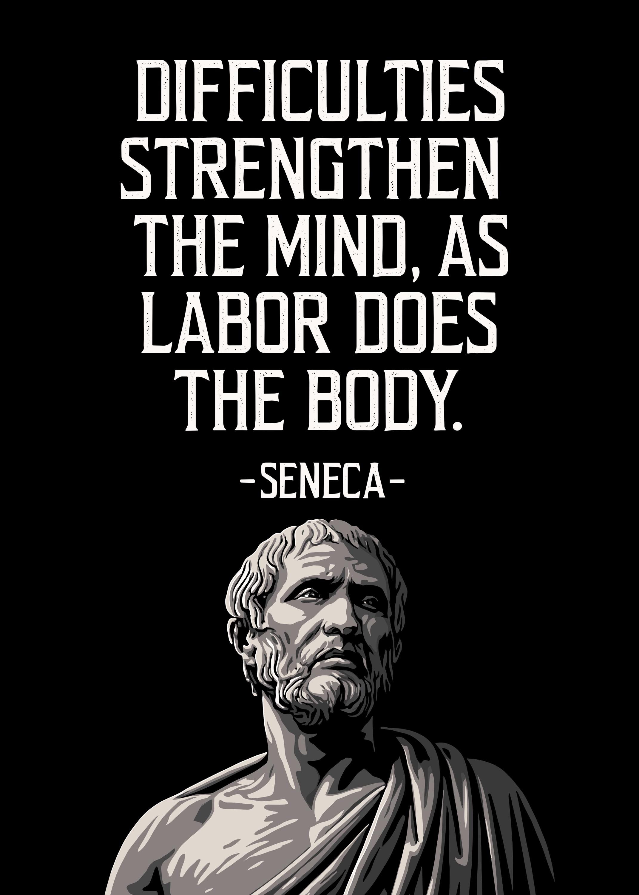 Seneca Quote Poster – Difficulties Strengthen the Mind as Labor Does ...