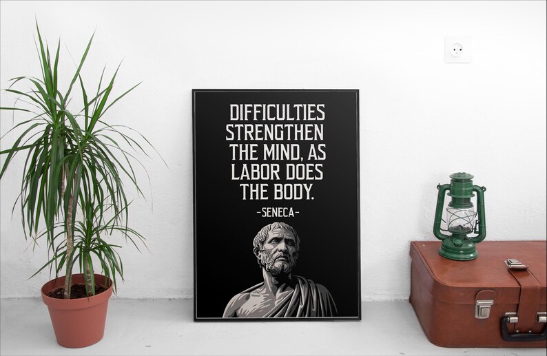 Seneca Quote Poster – Difficulties Strengthen the Mind as Labor Does ...