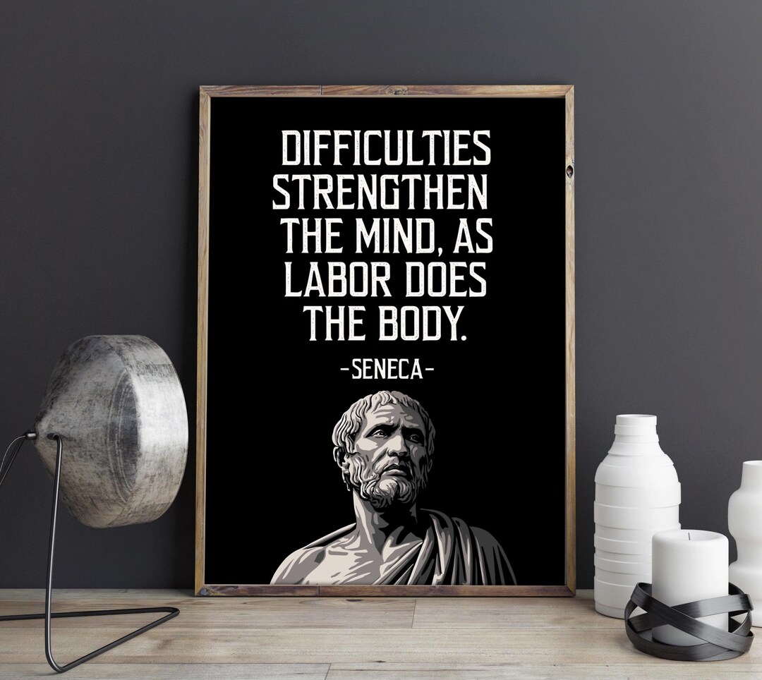 Seneca Quote Poster – Difficulties Strengthen the Mind as Labor Does ...
