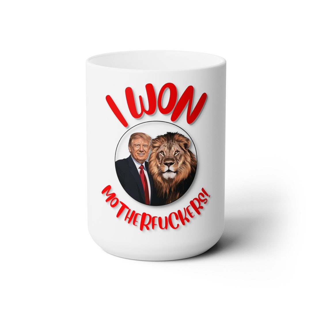 Donald Trump 15oz I Won Motherfuckers! Mug, Trump Merch, Trump 2024 ...