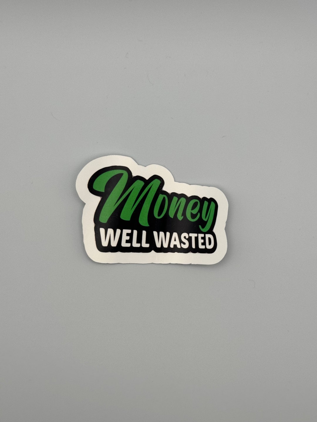 Money Well Wasted Sticker - Etsy