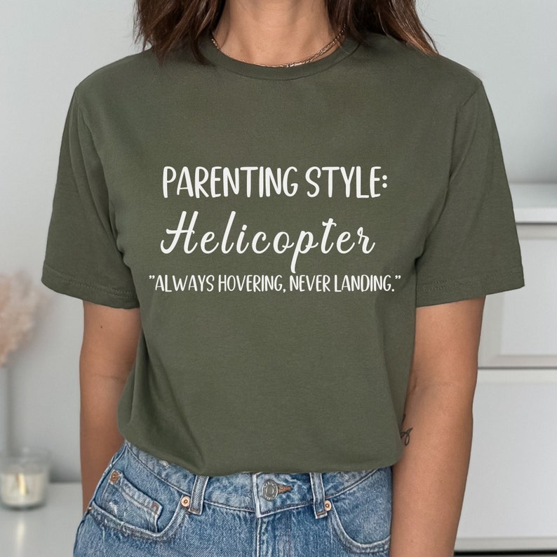 Parenting Style: Helicopter, Funny Mom Shirt, Funny Parenting Shirts ...