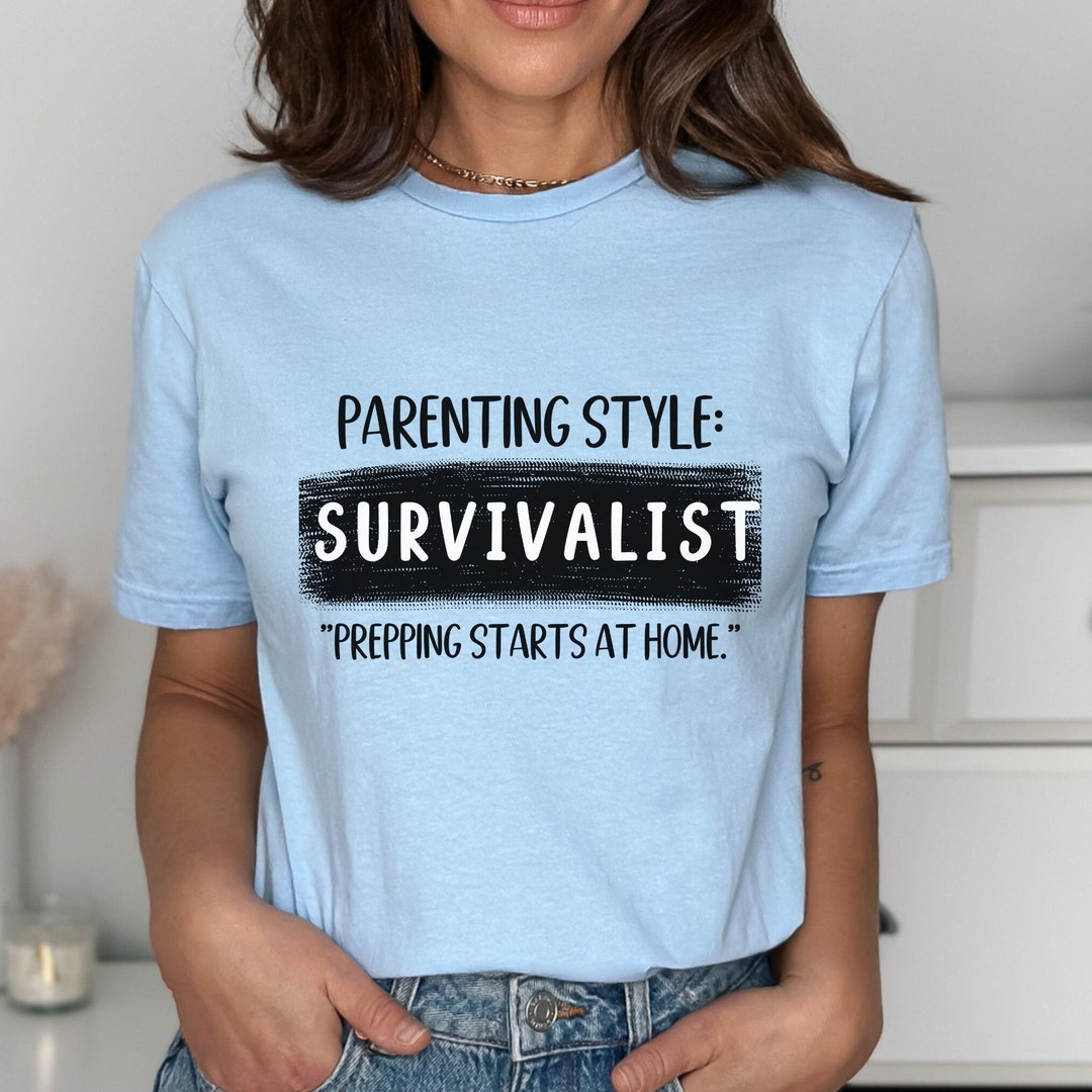 Parenting Style T-shirt: Survivalist, Funny, Funny Mom Shirt, Funny ...