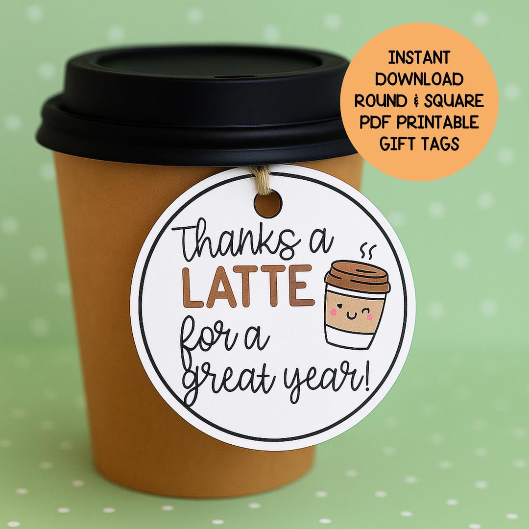 Thanks a LATTE Gift Tags, Teacher Appreciation Printable for End of ...