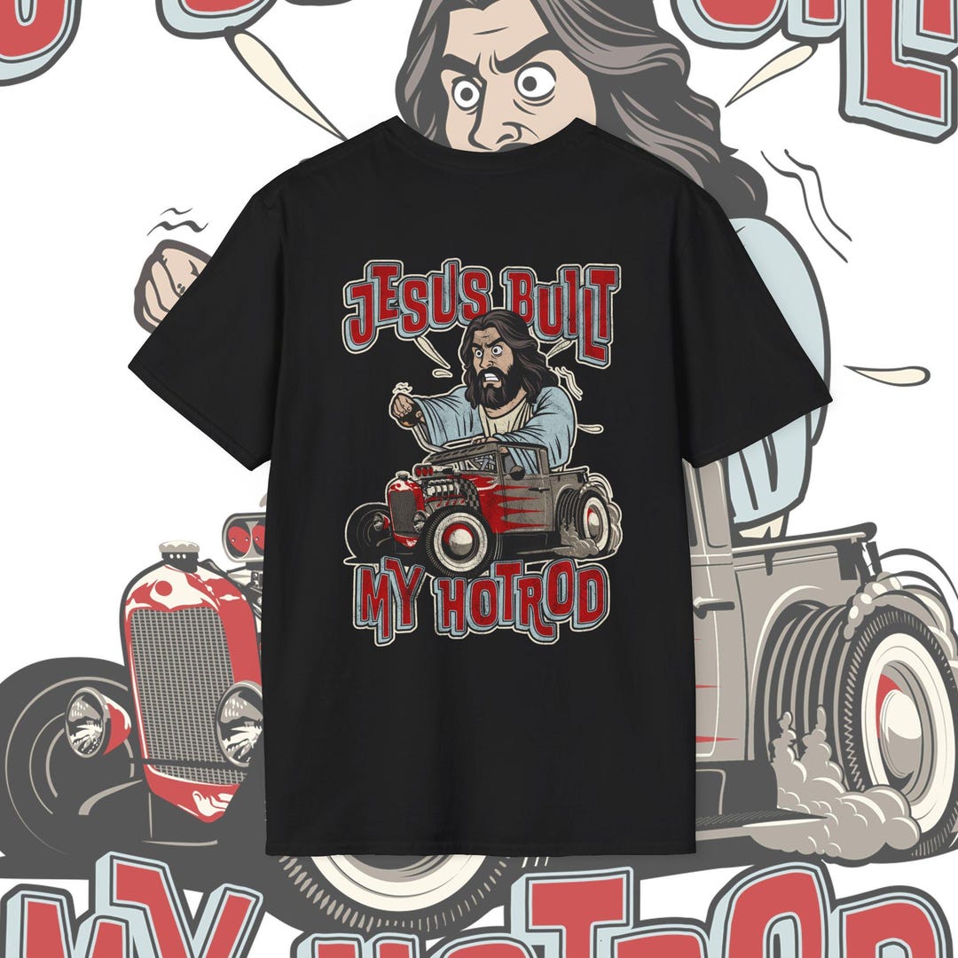 Jesus Built My Hotrod, Retro Hotrod, Funny Hotrod, Funny Jesus, Rat ...