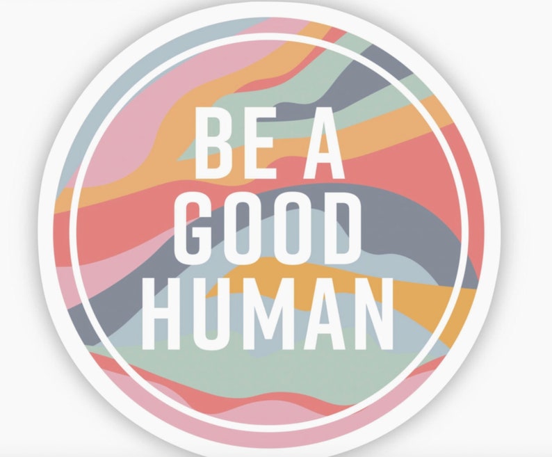 Be A Good Human Sticker, Be a Good Human, Motivational Sticker, Be Kind ...