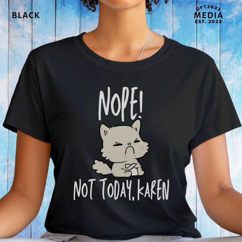 Nope Not Today Karen Cat Meme T-shirt, Funny Cat Lover Tee - Etsy