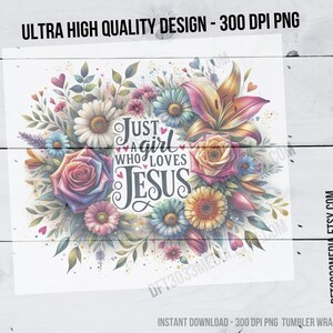 Just A Girl Who Loves Jesus Floral Tumbler Wrap, Christian Sublimation ...