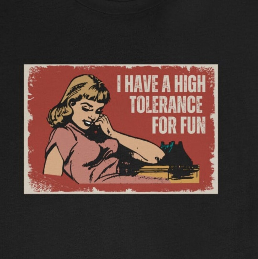 I Have a High Tolerance for Fun Tee - Etsy