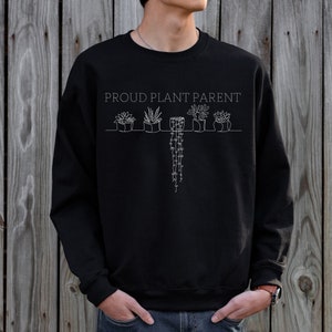 Proud Plant Parent Crewneck Sweatshirt, Gift for Plant Lover, Nature ...