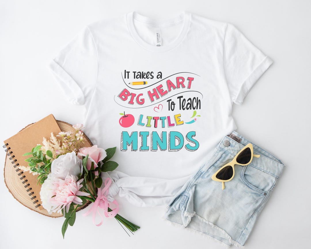 It Takes a Big Heart to Teach Little Minds T-shirt Inspirational ...