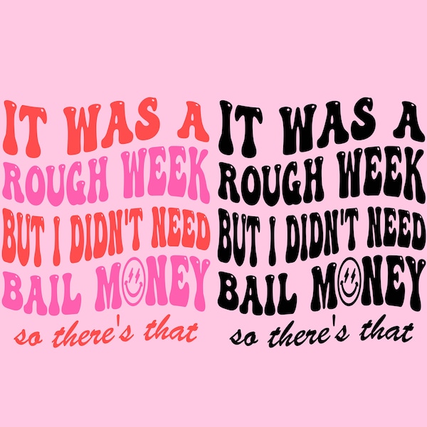 It Was a Rough Week but I Didn't Need Bail Money Svg - Etsy