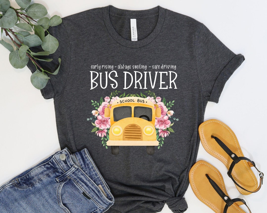 School Bus Driver Shirt, Early Rising Always Smiling Safe Driving Gift ...