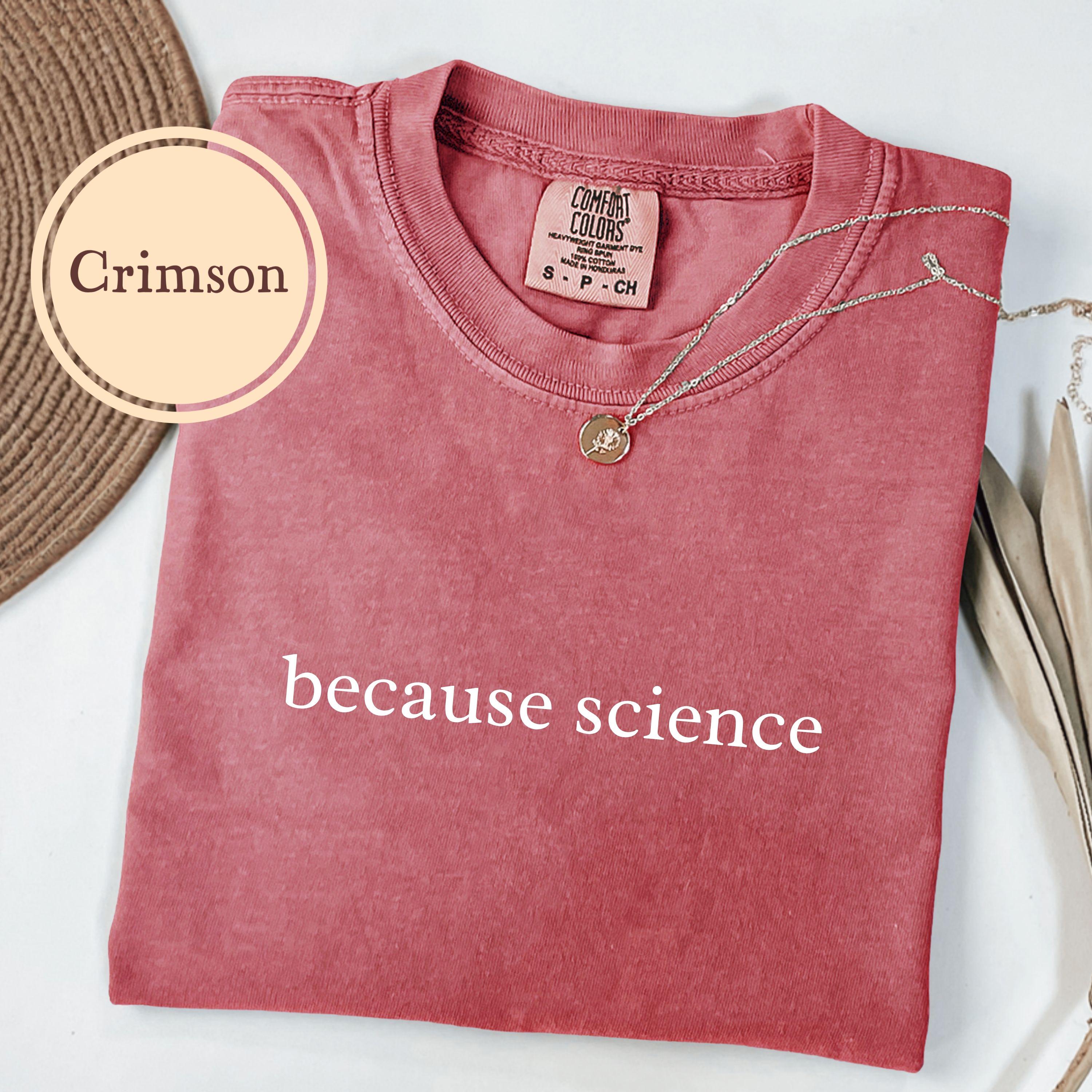Science Shirt, Comfort Colors® Because Science, Gift for Teacher, Funny ...