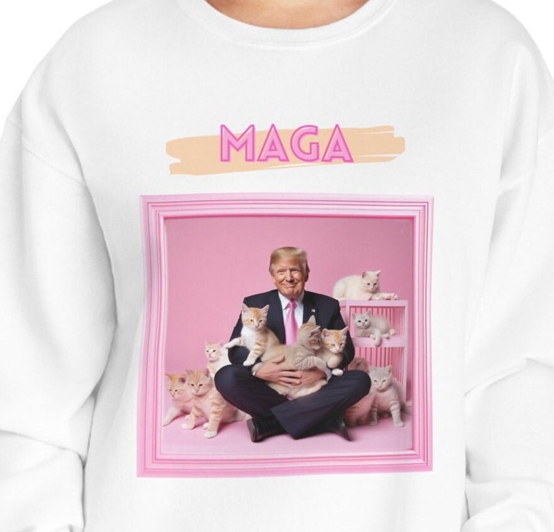 MAGA Donald Trump Cats and Kittens Soft Sweatshirt Pink Color Pattern ...