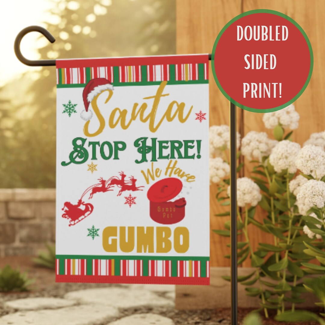 Santa Stop Here We Have Gumbo Garden Flag Cajun Christmas Banner ...