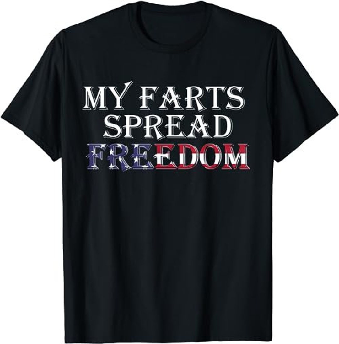 My Farts Spread Freedom Redneck Country Joke USA Flag Humor T-shirt ...